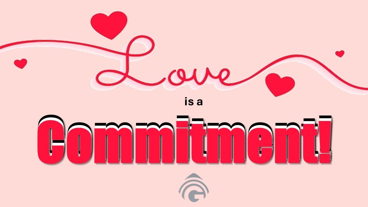 Love is Commitment | Genesis Bible Fellowship Church
