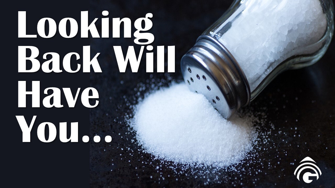 Looking Back Will Have You Salty | Genesis Bible Fellowship Church