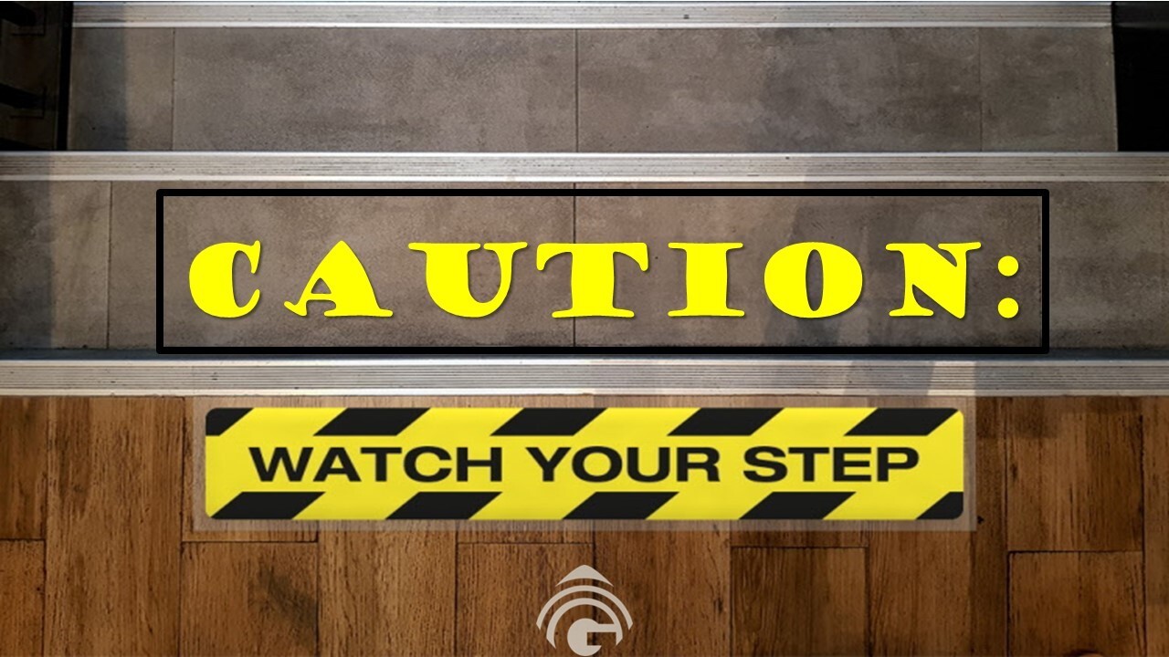 CAUTION: WATCH YOUR STEP | Genesis Bible Fellowship Church