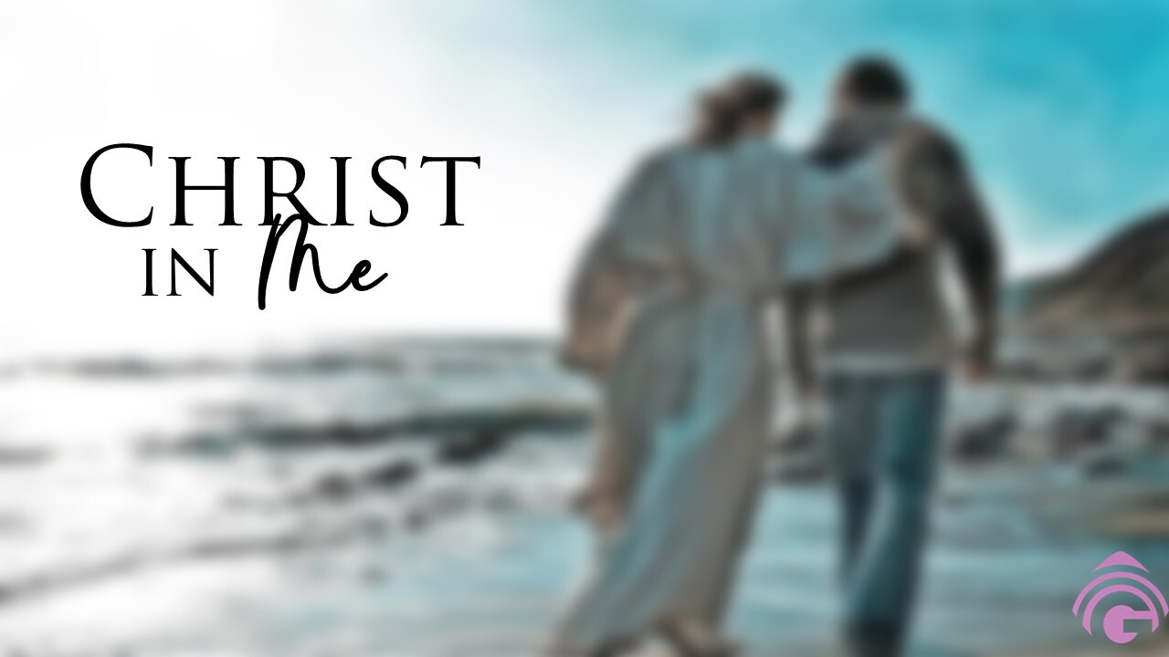 Christ in Me | Genesis Bible Fellowship Church