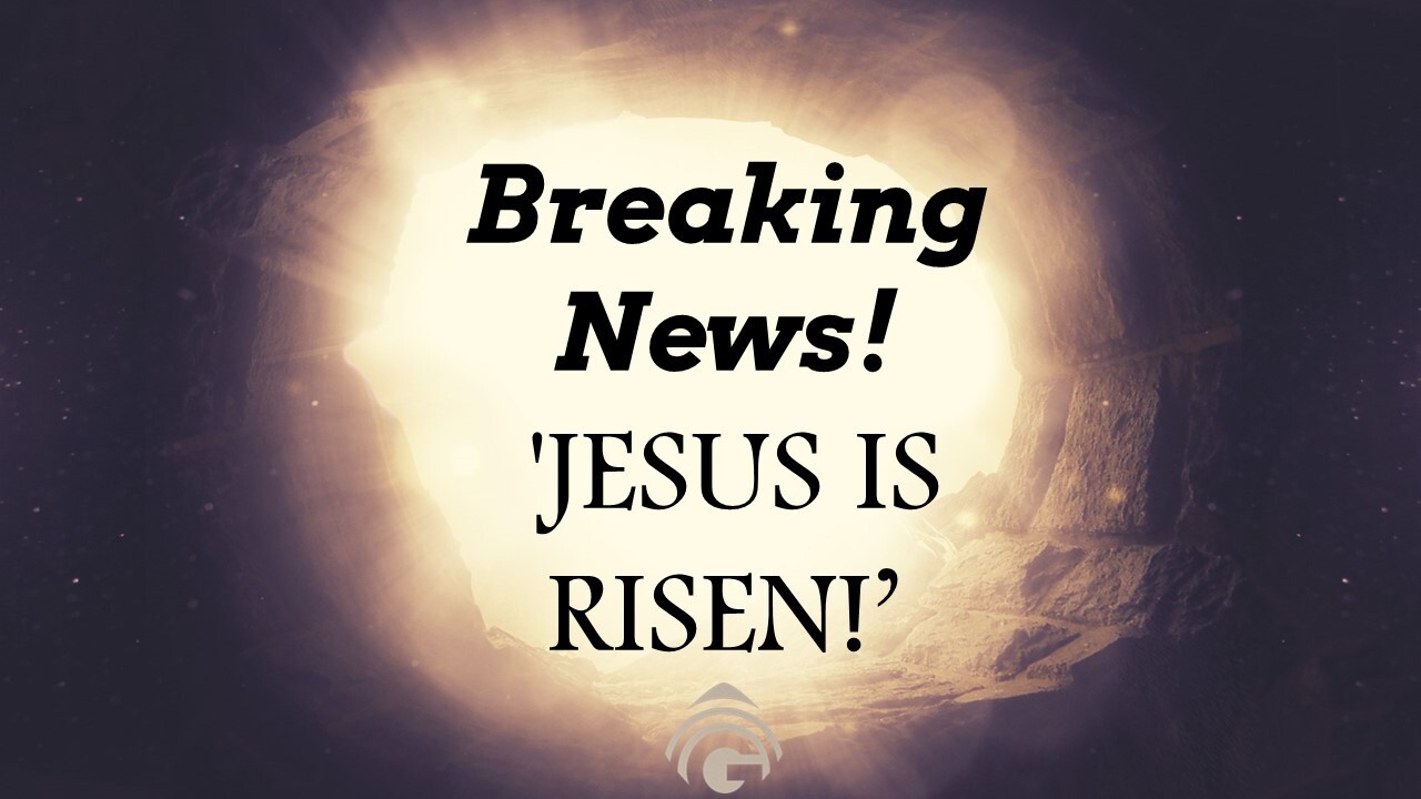 Breaking News 'JESUS IS RISEN' | Genesis Bible Fellowship Church