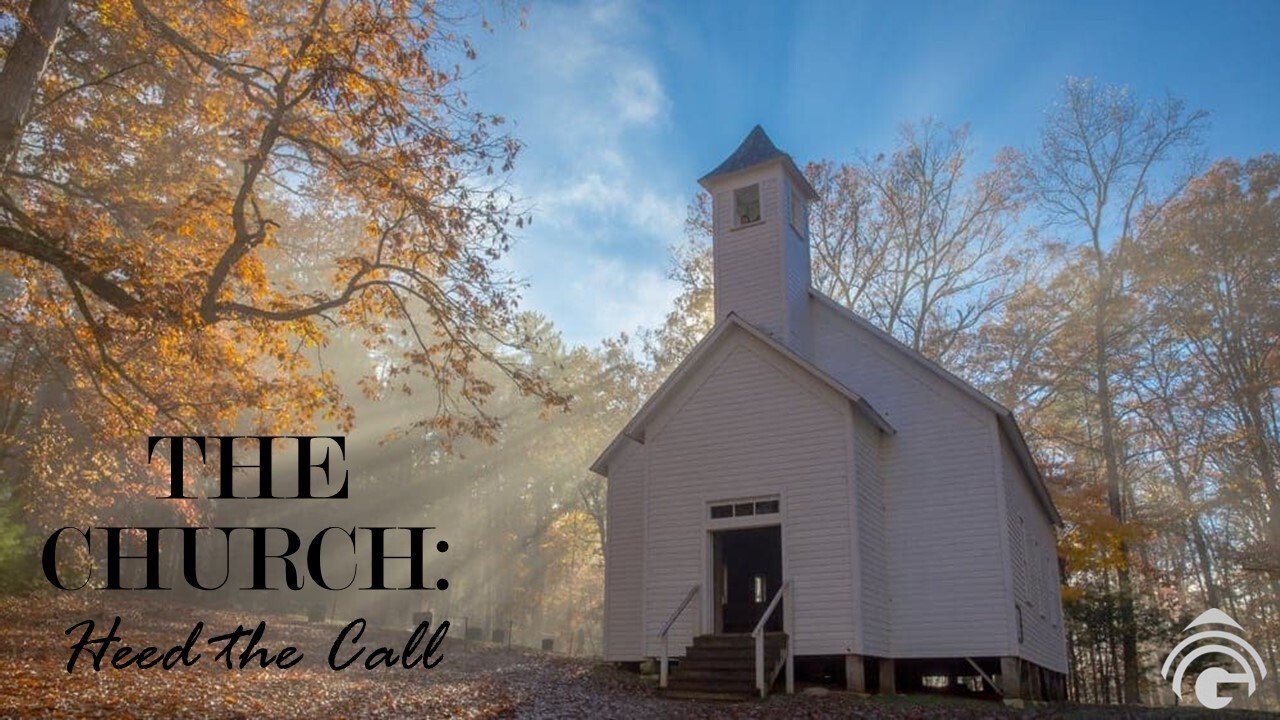 THE CHURCH: Heed the Call | Genesis Bible Fellowship Church