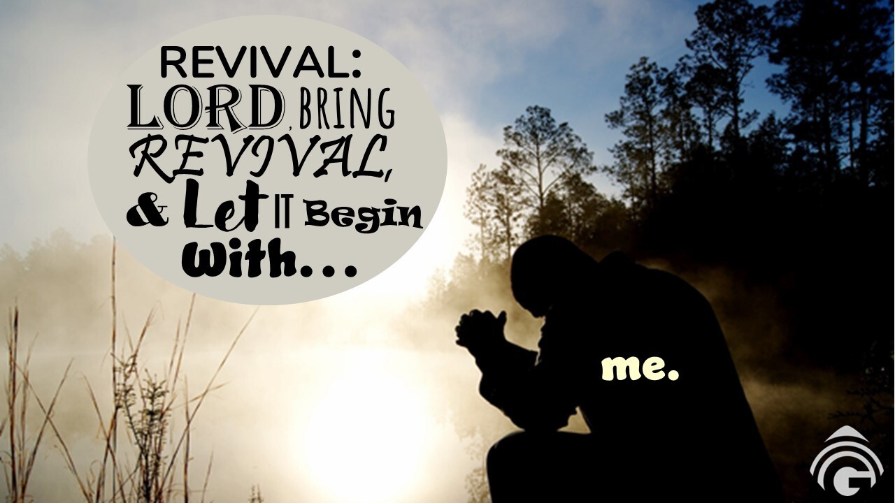 REVIVAL : Lord, Bring REVIVAL and Let it Begin With Me. | Genesis Bible ...