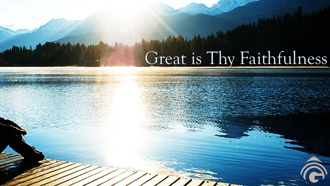 Great is Thy Faithfulness | Genesis Bible Fellowship Church