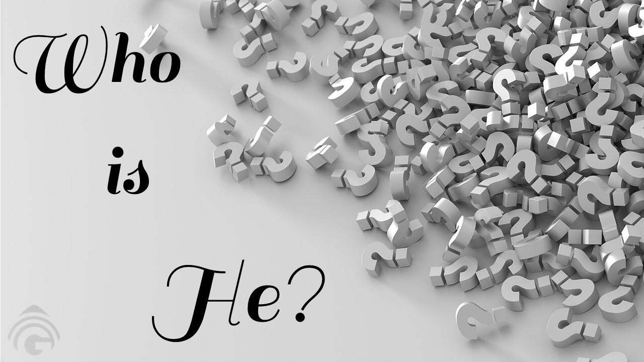 Who is He? | Genesis Bible Fellowship Church