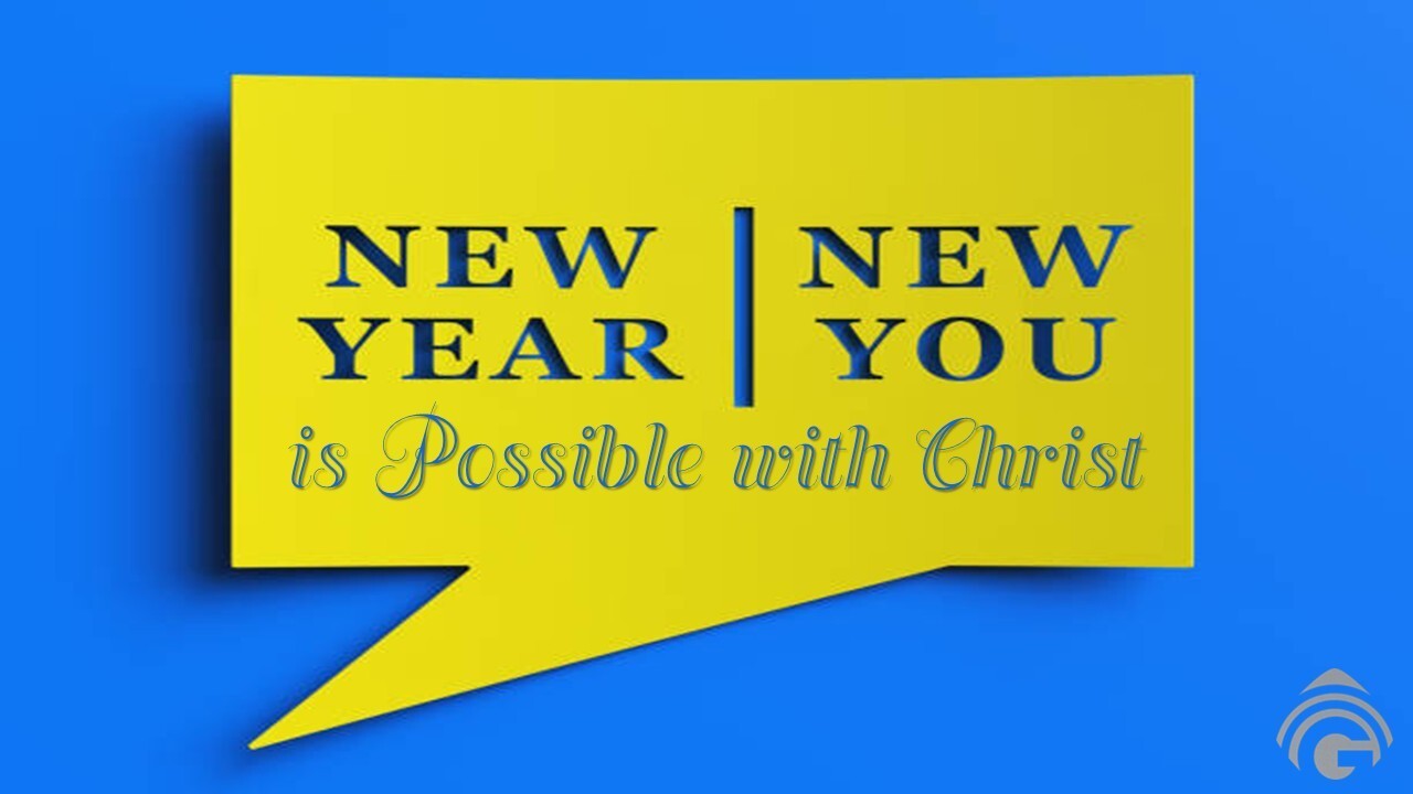 New Year, New You is Possible with Christ | Genesis Bible Fellowship Church