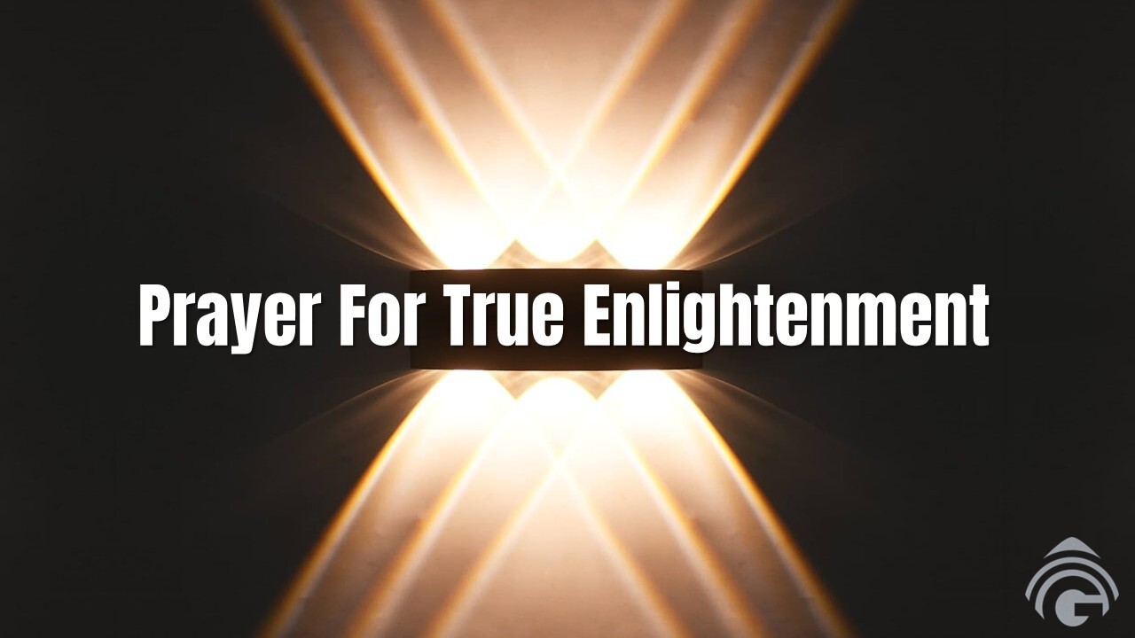 Prayer For True Enlightenment | Genesis Bible Fellowship Church