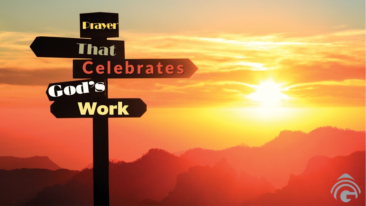 Prayer That Celebrates God’s Work | Genesis Bible Fellowship Church
