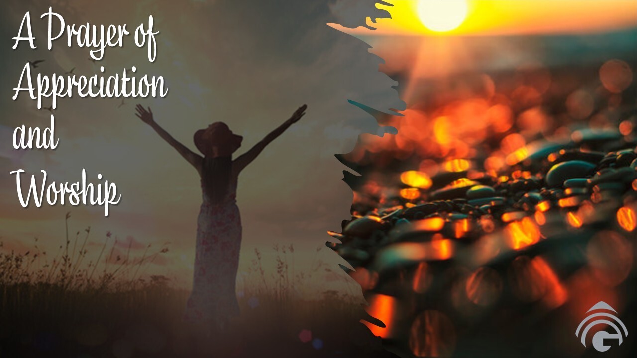 A Prayer of Appreciation and Worship | Genesis Bible Fellowship Church