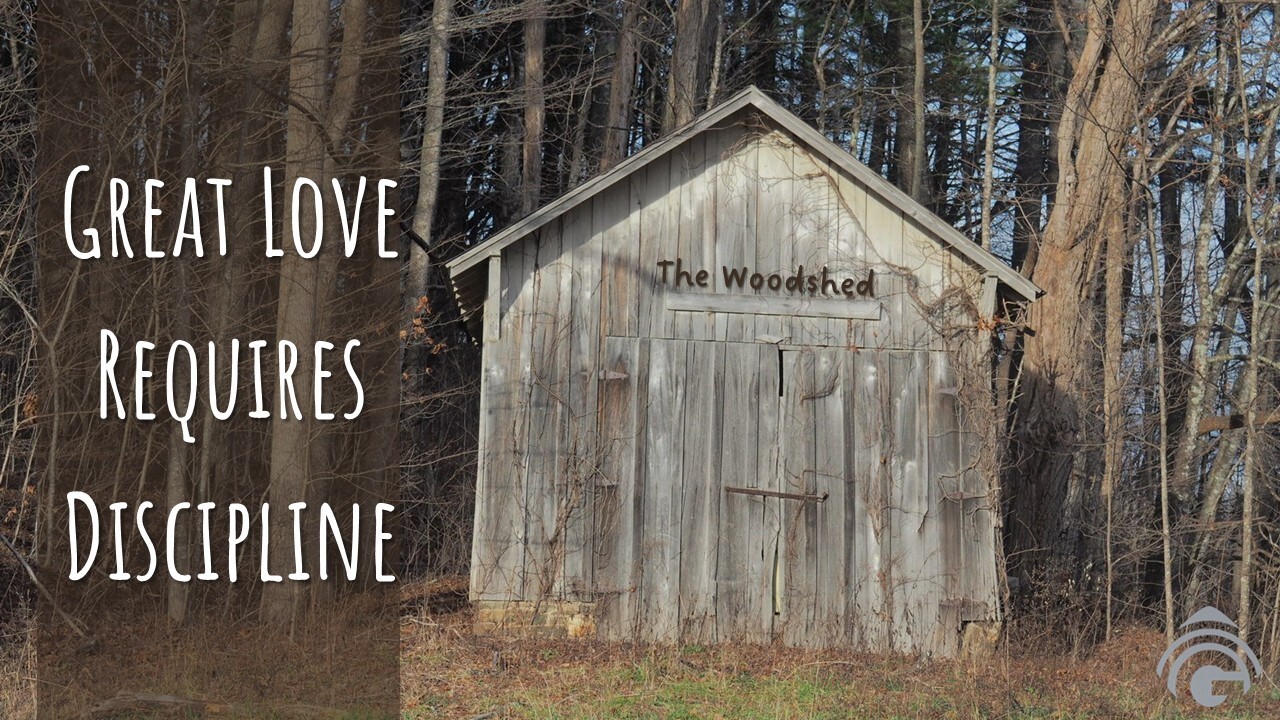 Great Love Requires Discipline | Genesis Bible Fellowship Church