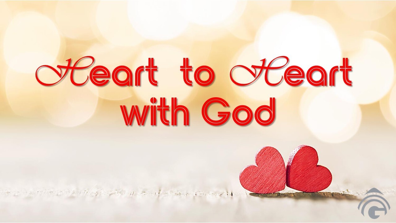 Heart to Heart with God | Genesis Bible Fellowship Church