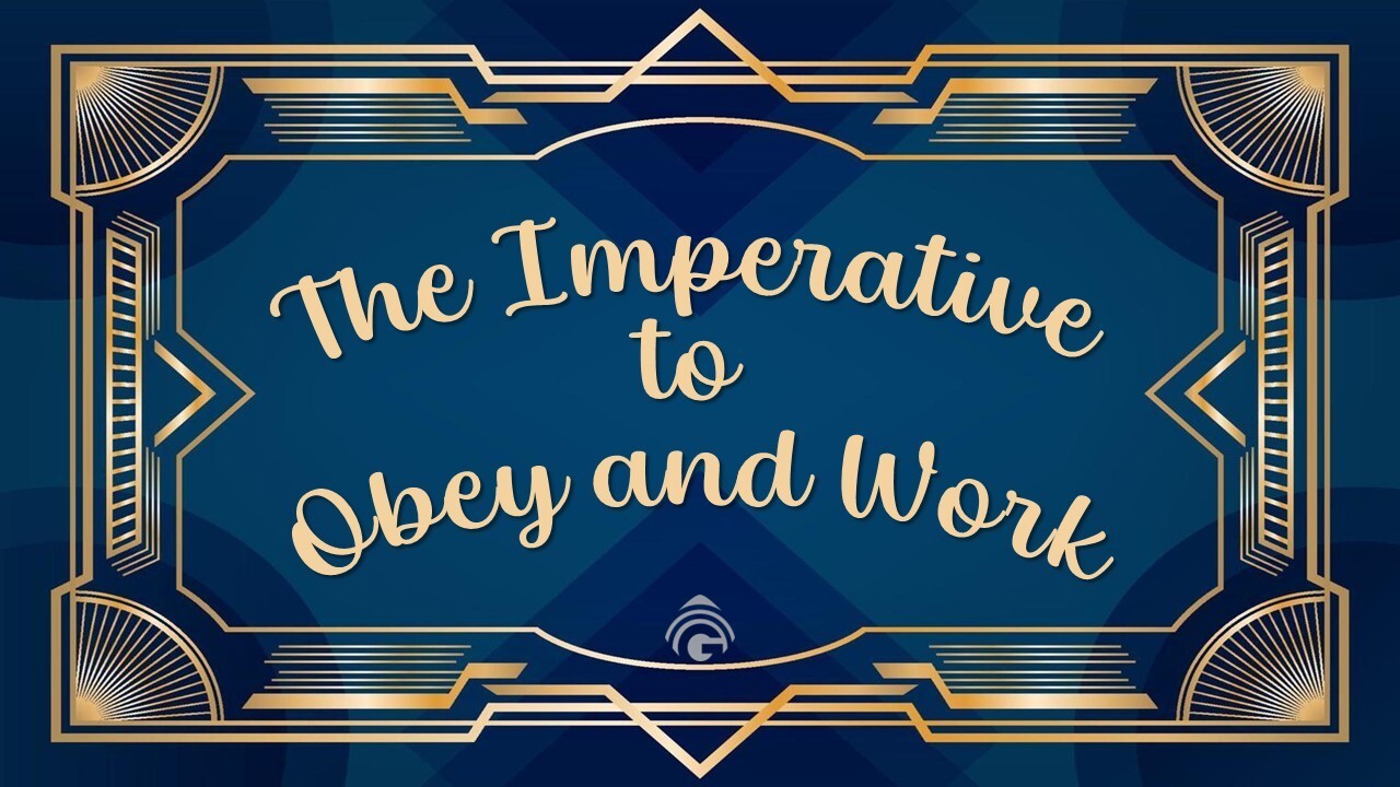 The Imperative to Obey and Work | Genesis Bible Fellowship Church