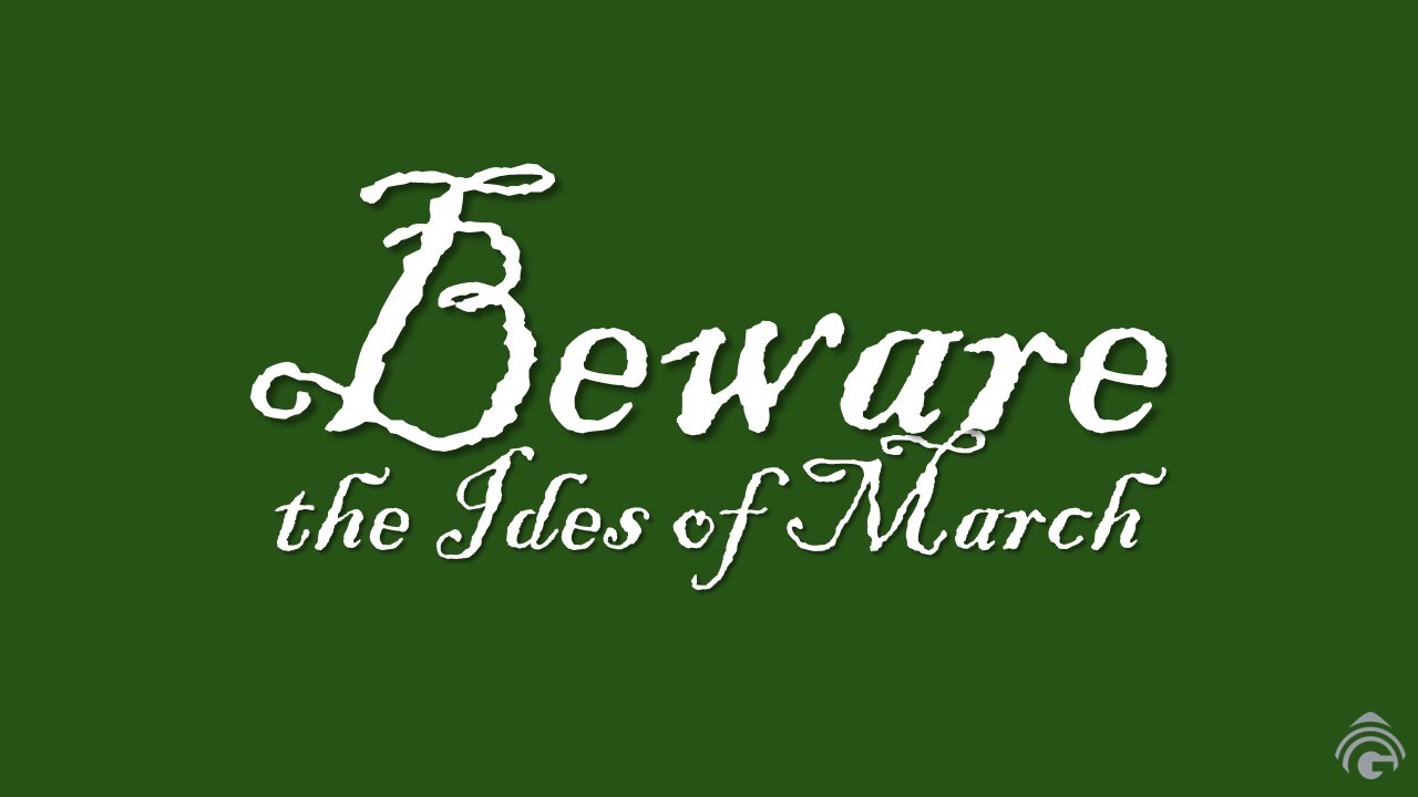 Beware the Ides of March | Genesis Bible Fellowship Church