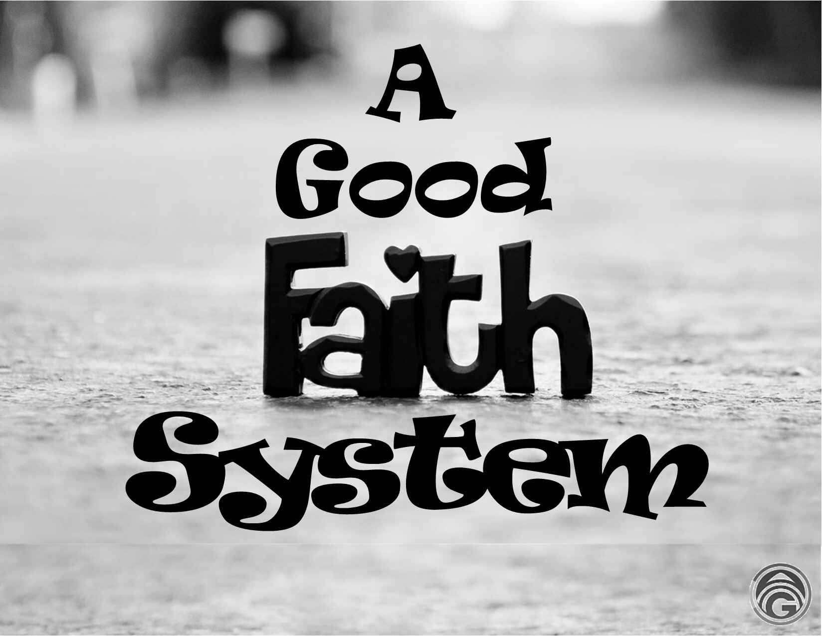 A Good Faith System | Genesis Bible Fellowship Church