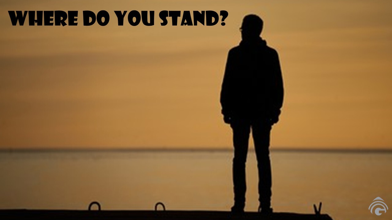 Where do You Stand? | Genesis Bible Fellowship Church