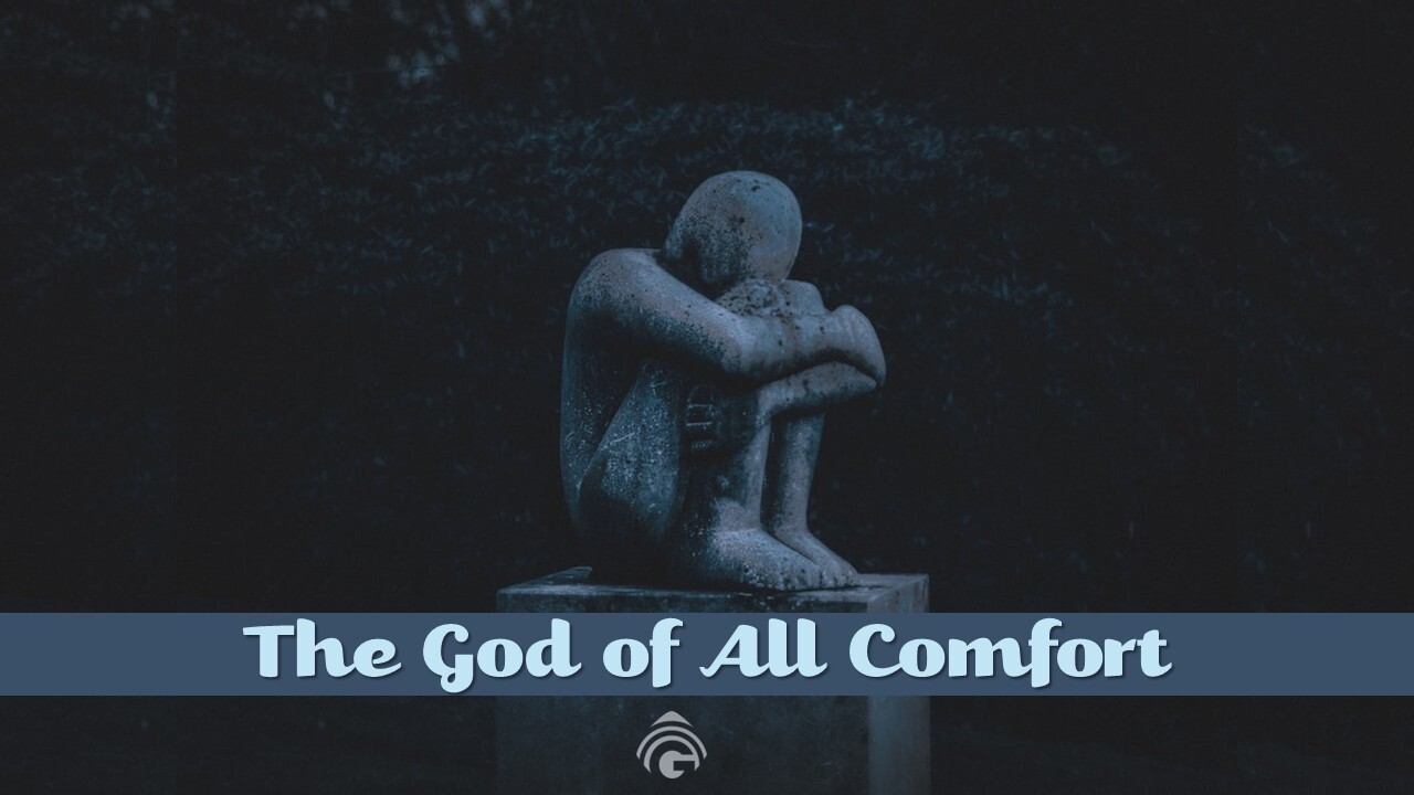 The God of All Comfort | Genesis Bible Fellowship Church