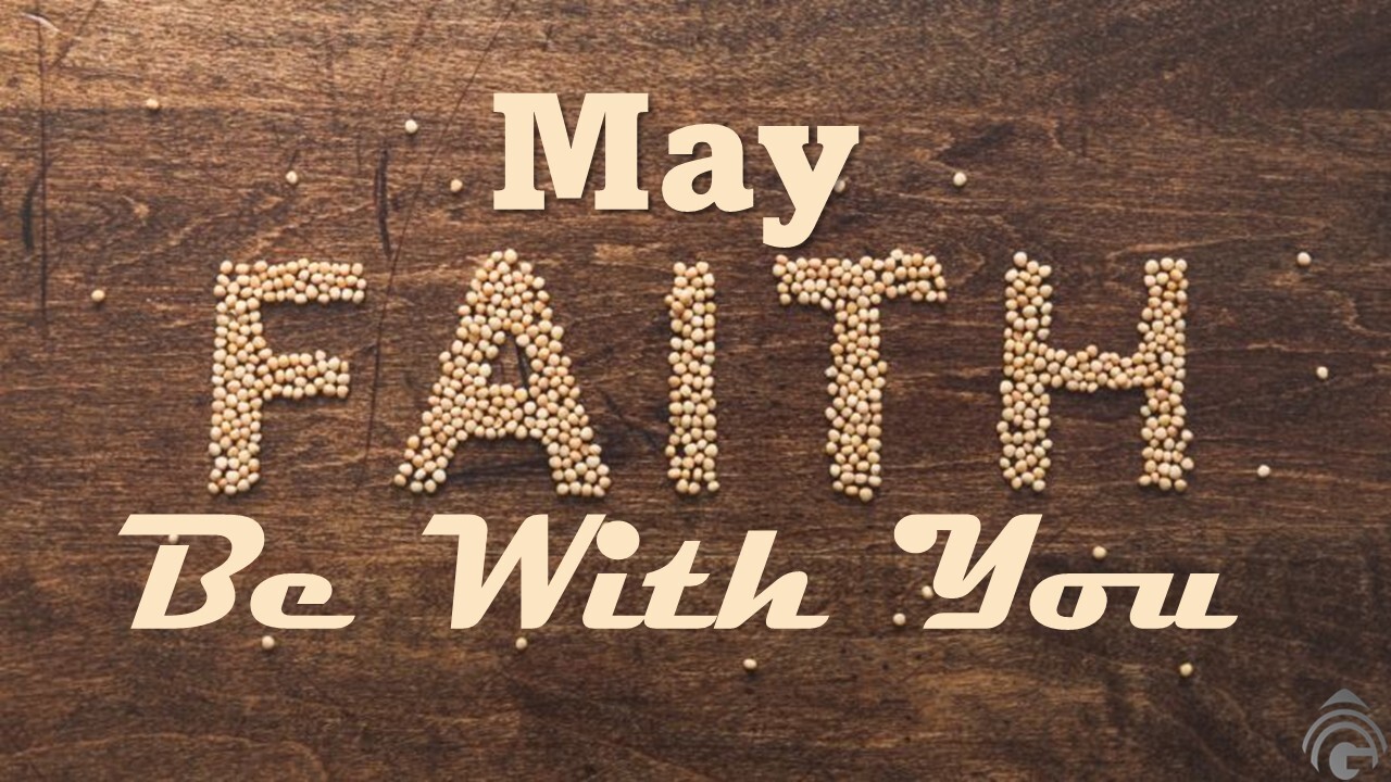 May Faith Be with You | Genesis Bible Fellowship Church