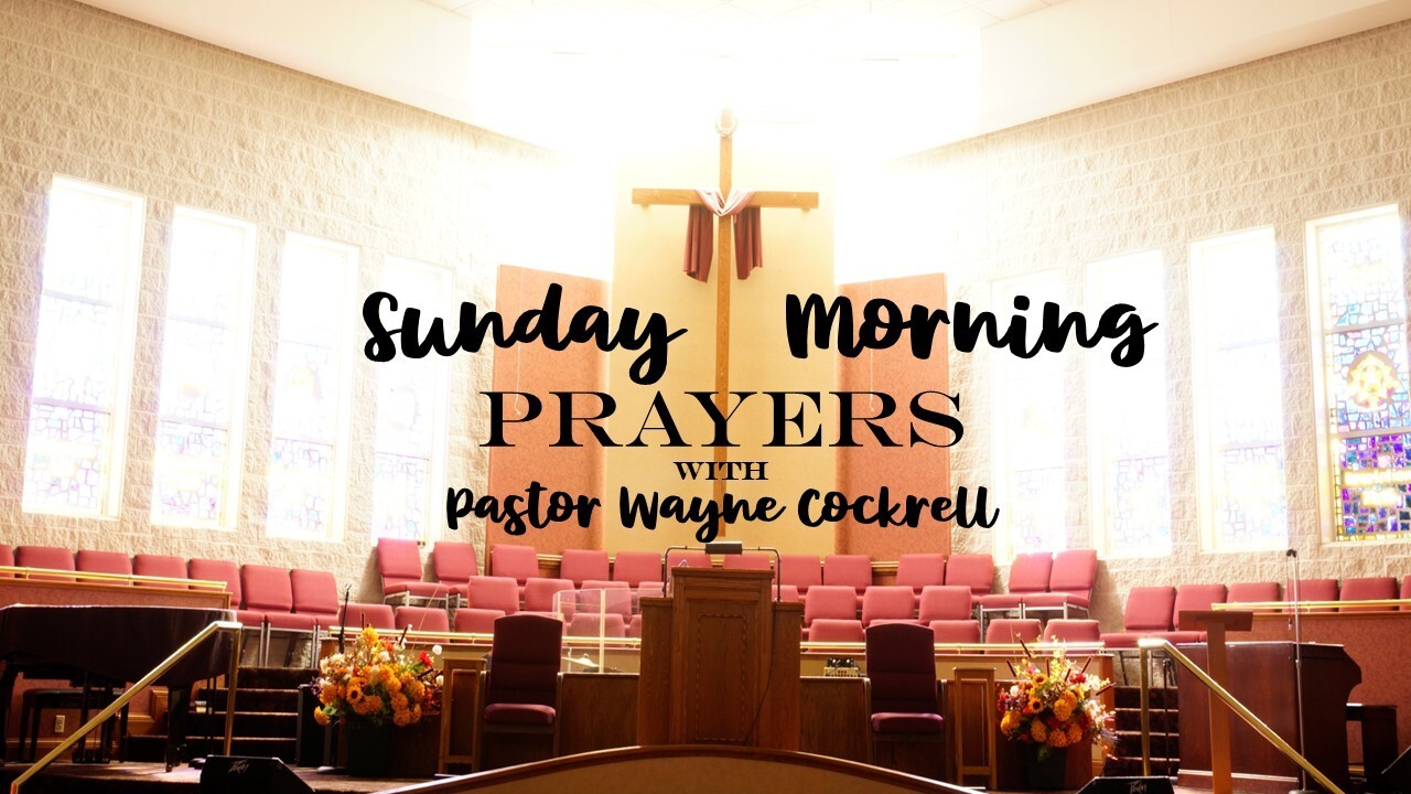 SUNDAY MORNING PRAYERS with Pastor Wayne Cockrell | Genesis Bible ...
