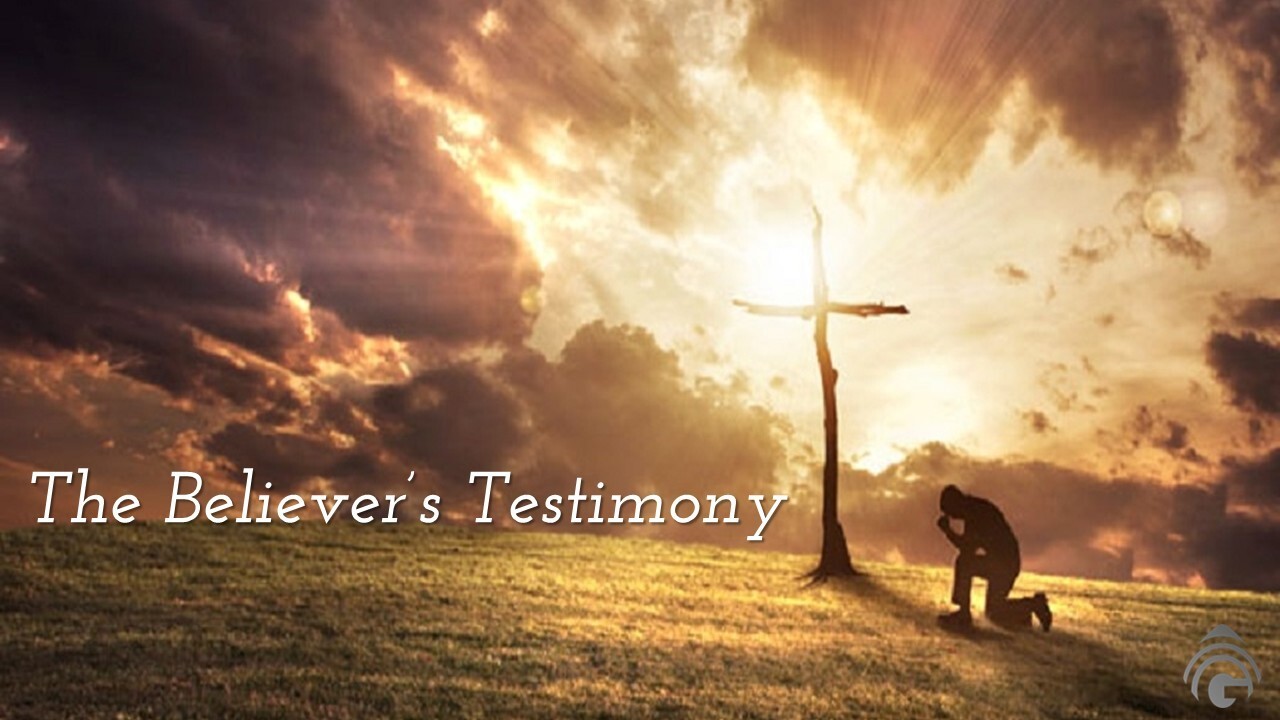 The Believer’s Testimony | Genesis Bible Fellowship Church