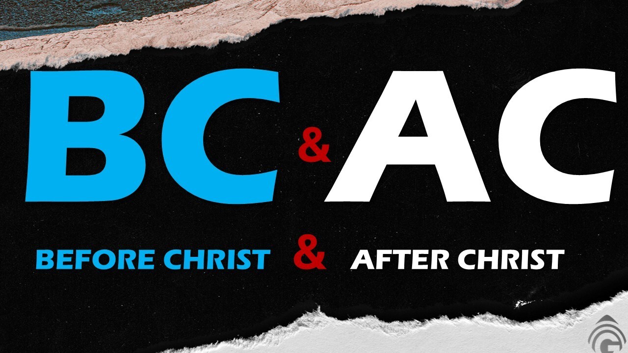 BC & AC: BEFORE CHRIST & AFTER CHRIST | Genesis Bible Fellowship Church