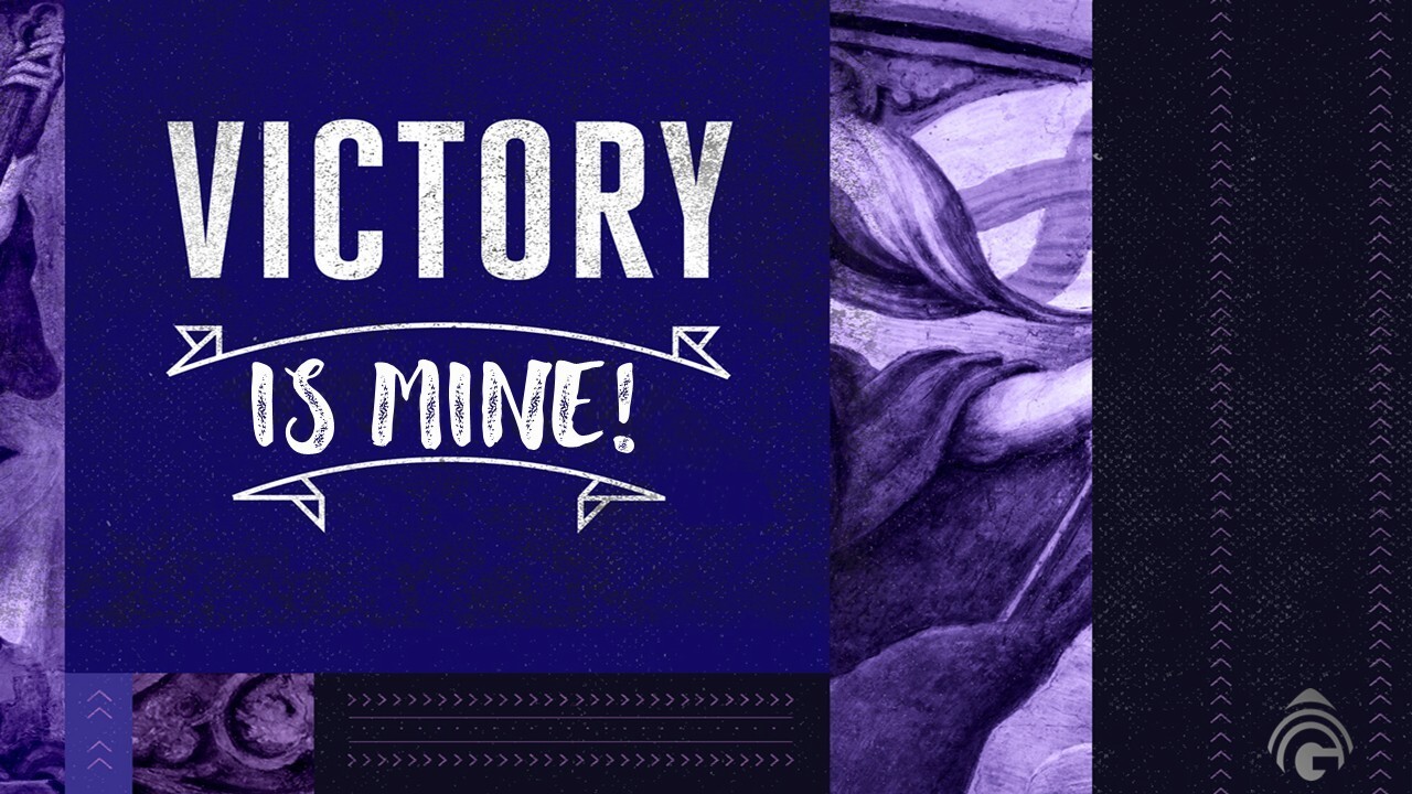 VICTORY IS MINE | Genesis Bible Fellowship Church