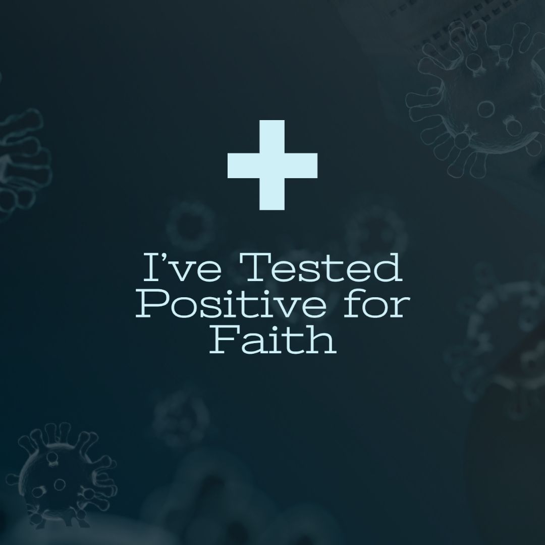 I’ve Tested Positive for Faith | Genesis Bible Fellowship Church