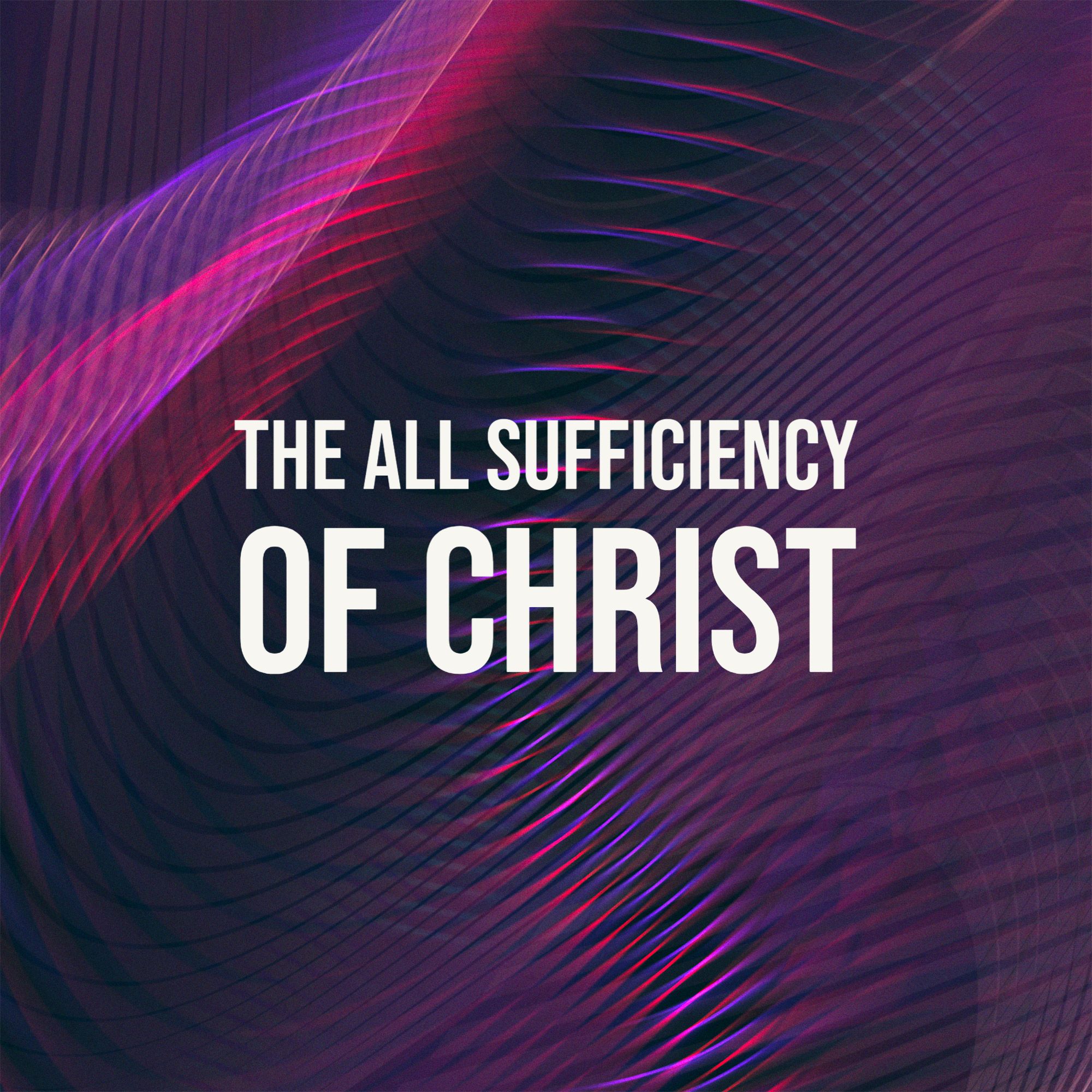 The All Sufficiency of Christ | Genesis Bible Fellowship Church