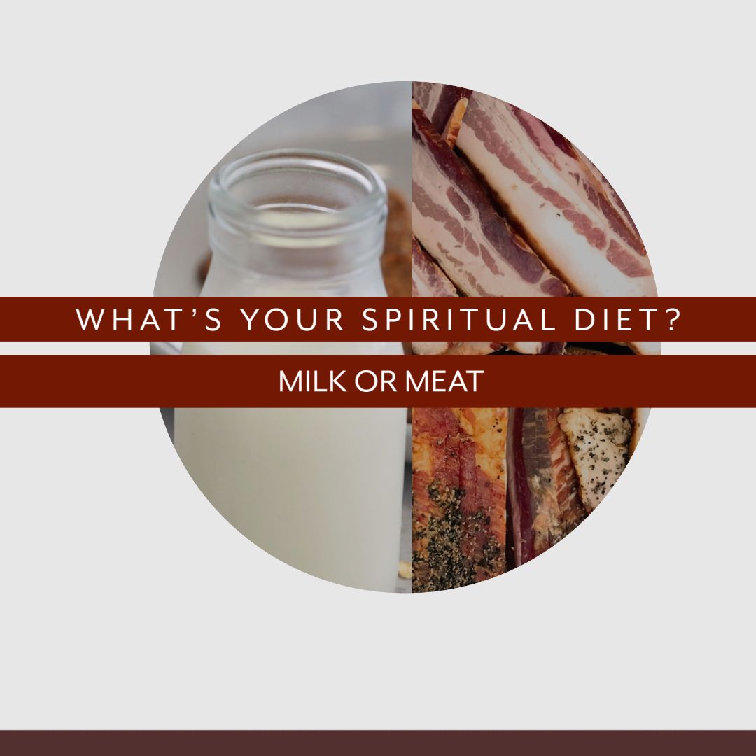 What’s Your Spiritual Diet? (Milk or Meat) | Genesis Bible Fellowship ...