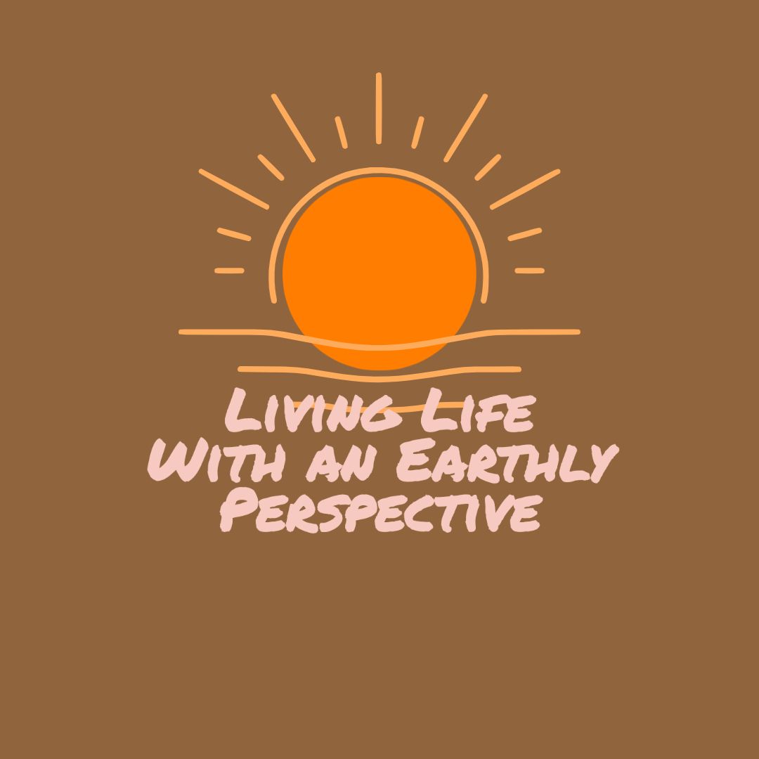Living Life With an Earthly Perspective- (“Under the sun”) | Genesis ...
