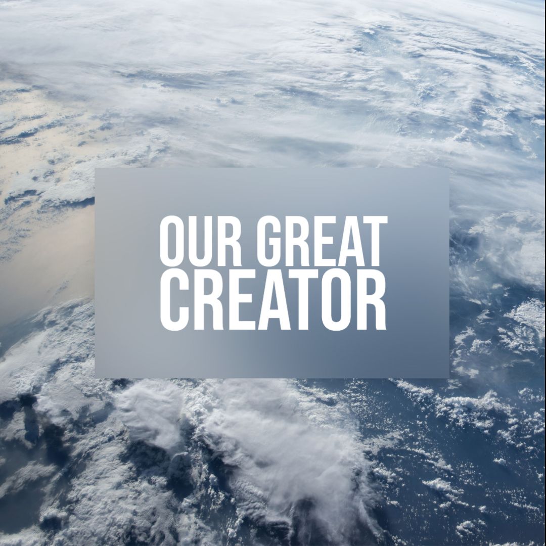 Our Great Creator | Genesis Bible Fellowship Church