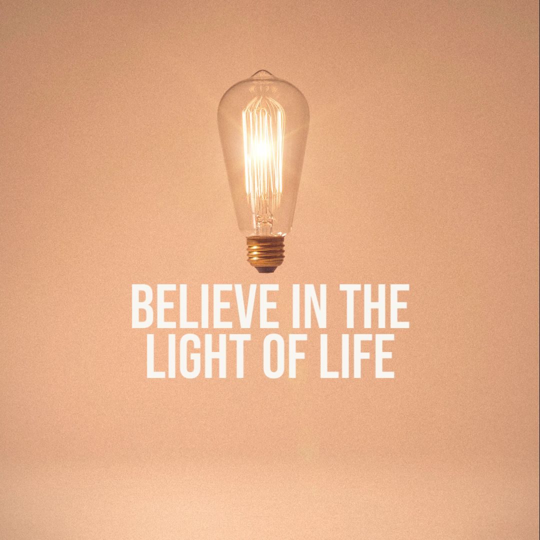 Believe in the Light of Life | Genesis Bible Fellowship Church