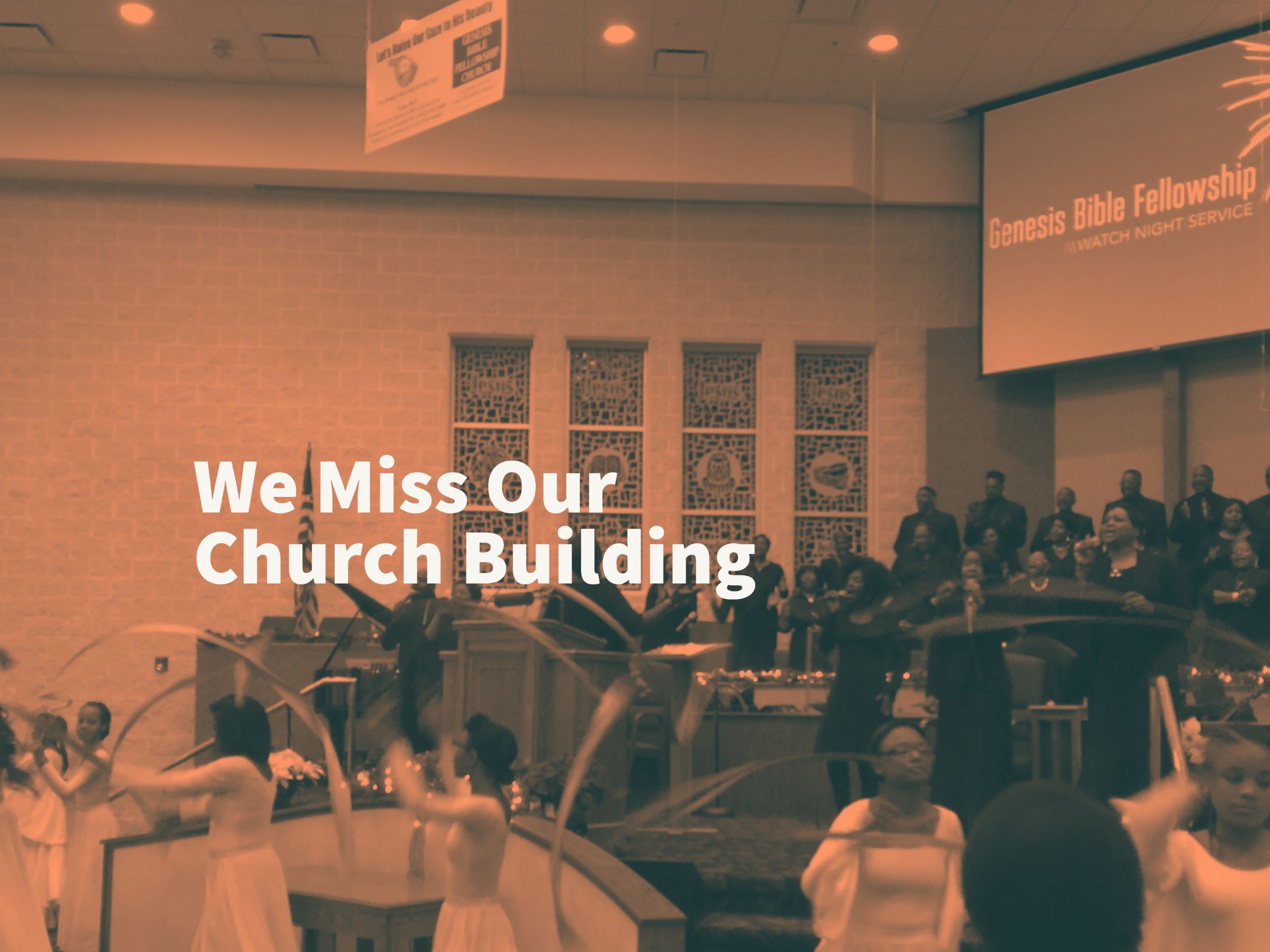 We Miss Our Church Building | Genesis Bible Fellowship Church