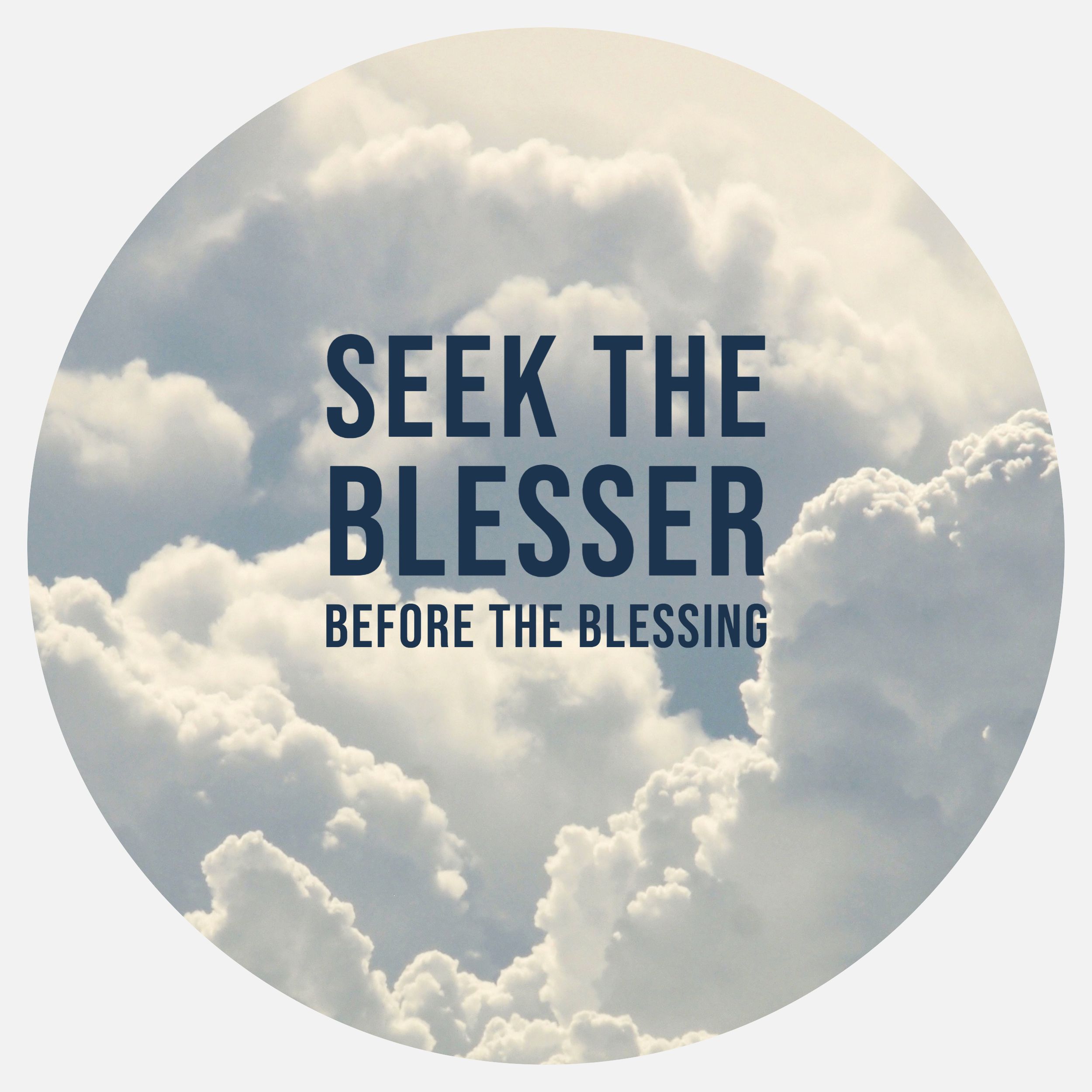 Seek the Blesser Before the Blessing | Genesis Bible Fellowship Church
