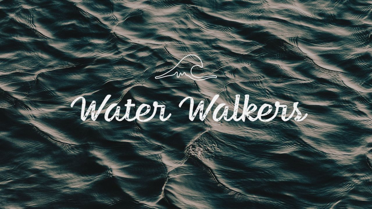 Water Walkers | Genesis Bible Fellowship Church