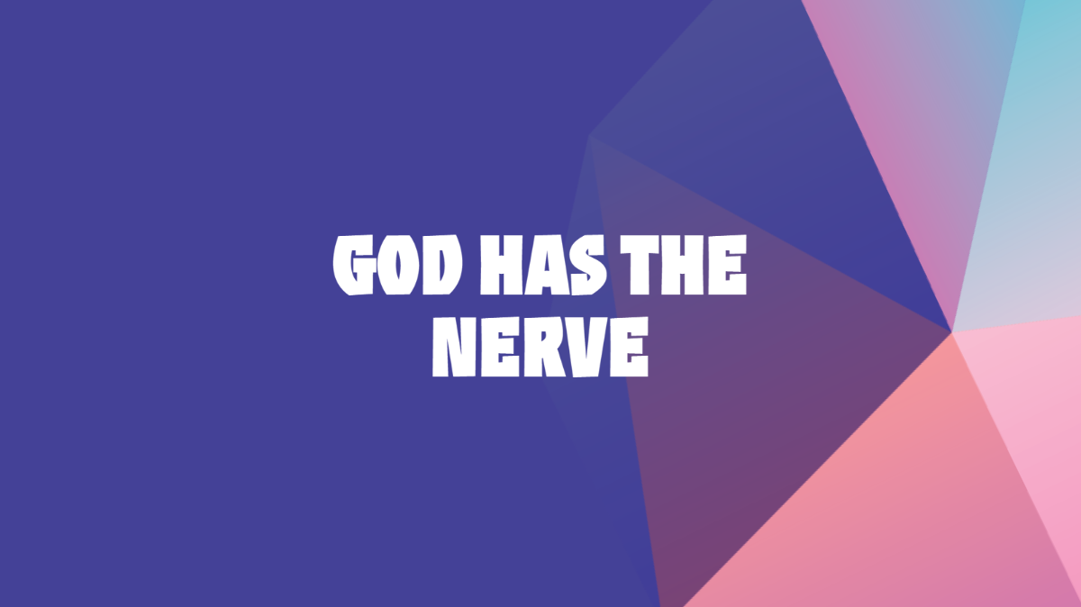 God Has the Nerve | Genesis Bible Fellowship Church
