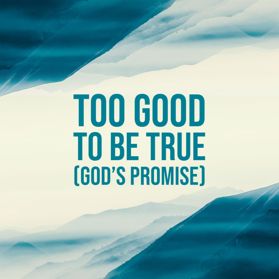 Too Good to Be True (God’s Promise) | Genesis Bible Fellowship Church