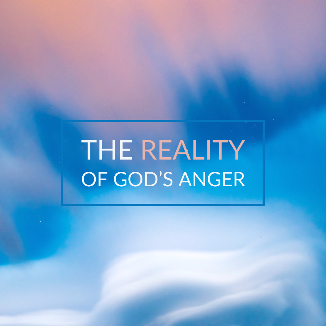 The Reality of God’s Anger | Genesis Bible Fellowship Church