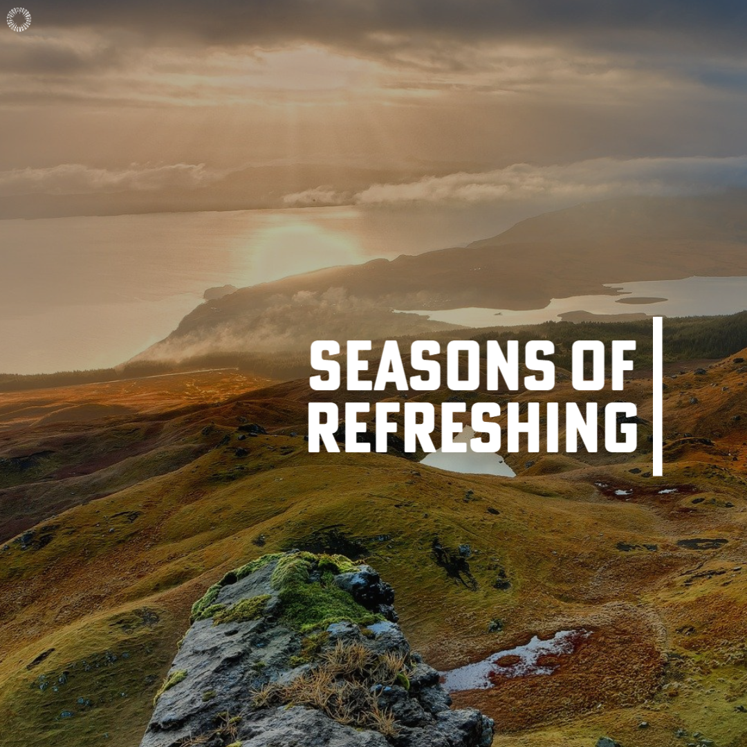 Seasons of Refreshing | Genesis Bible Fellowship Church