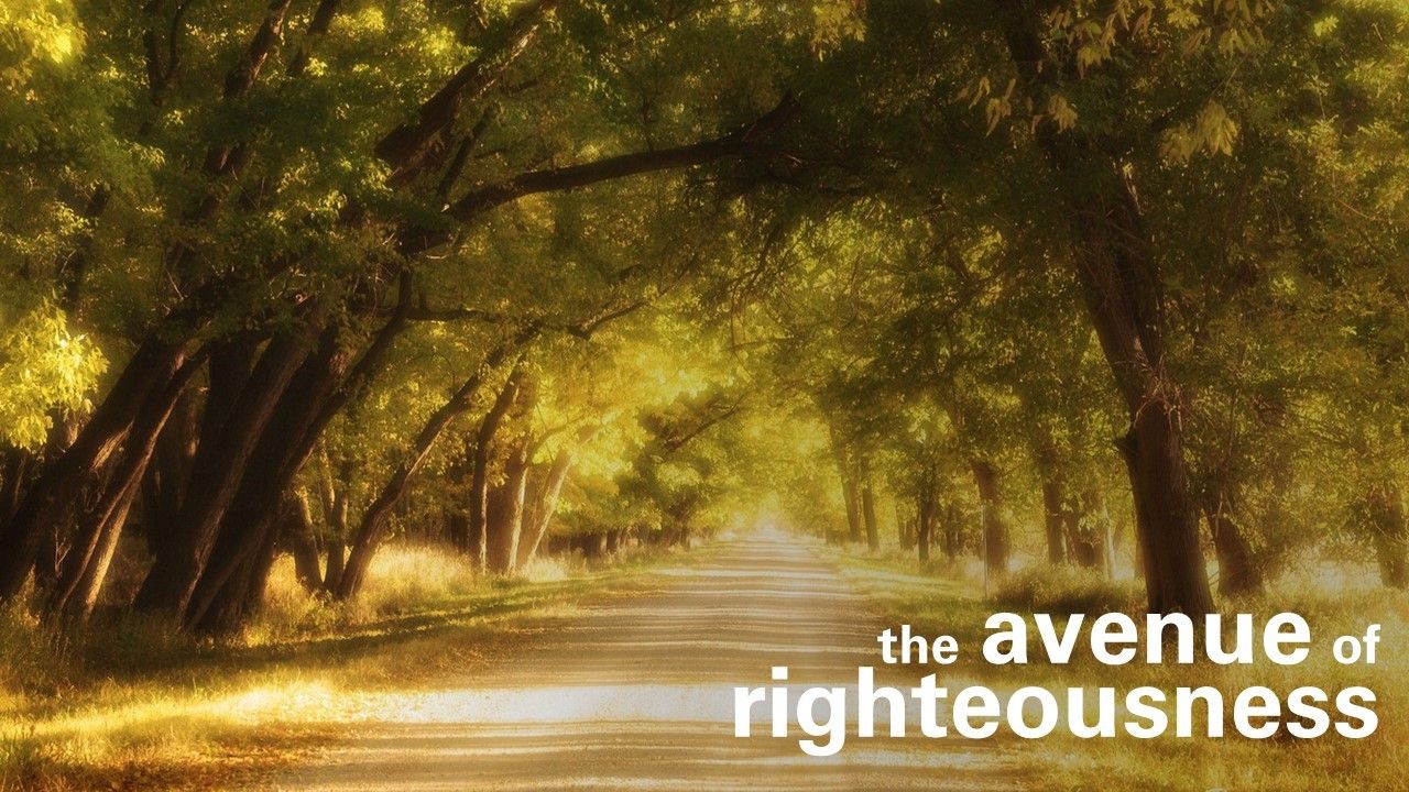 The Avenue of Righteousness | Genesis Bible Fellowship Church