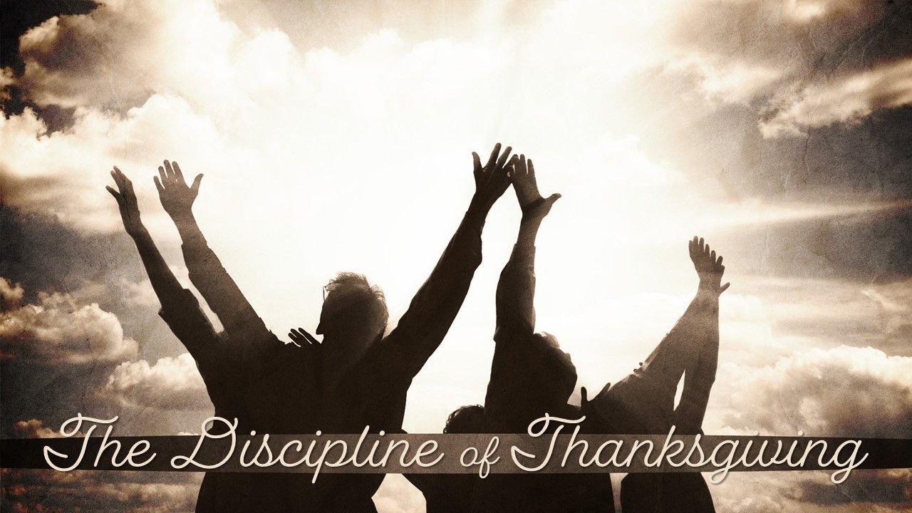 The Discipline of Thanksgiving | Genesis Bible Fellowship Church