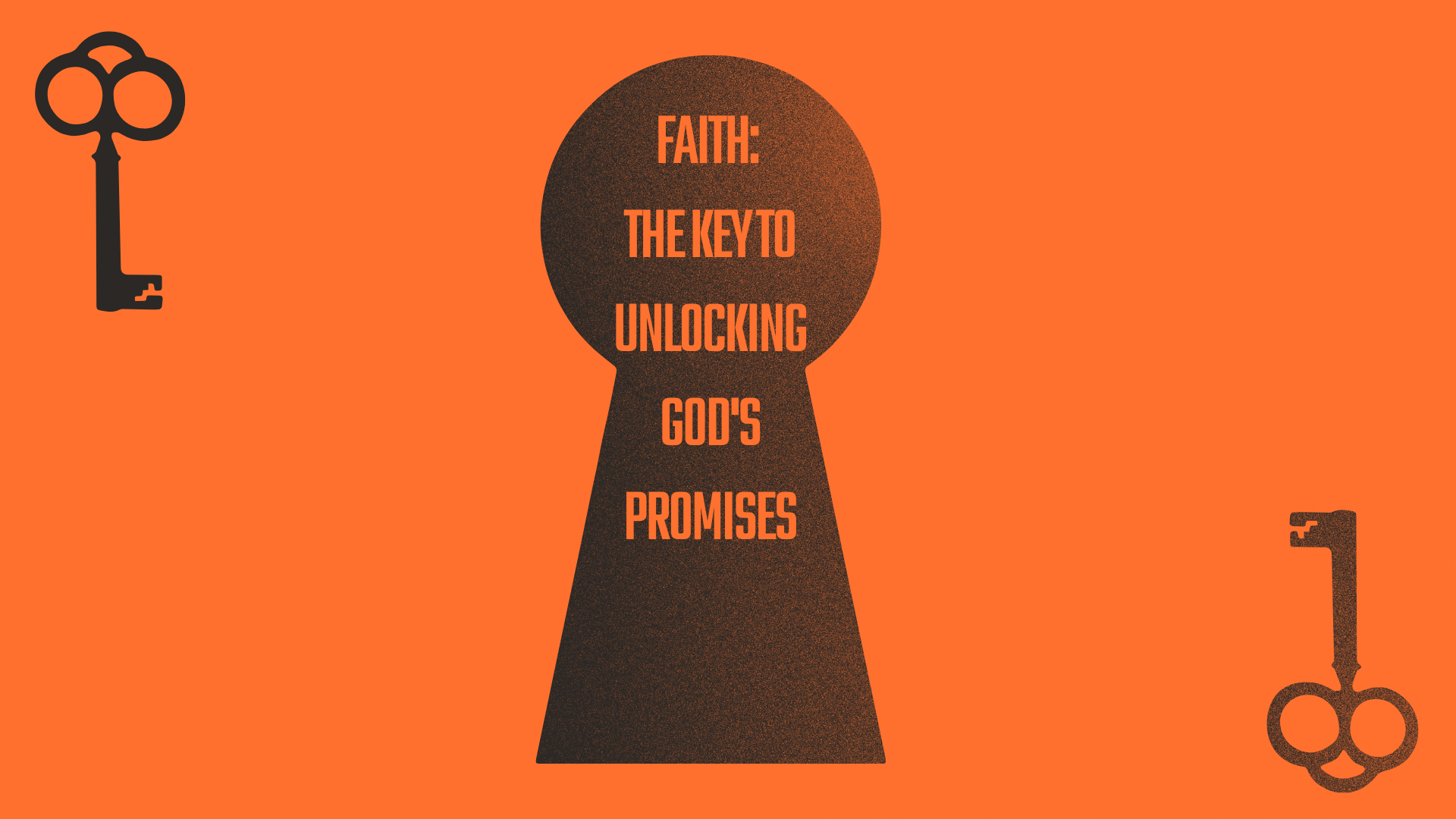 Faith: The Key to Unlocking God's Promises | Faith Bible Fellowship