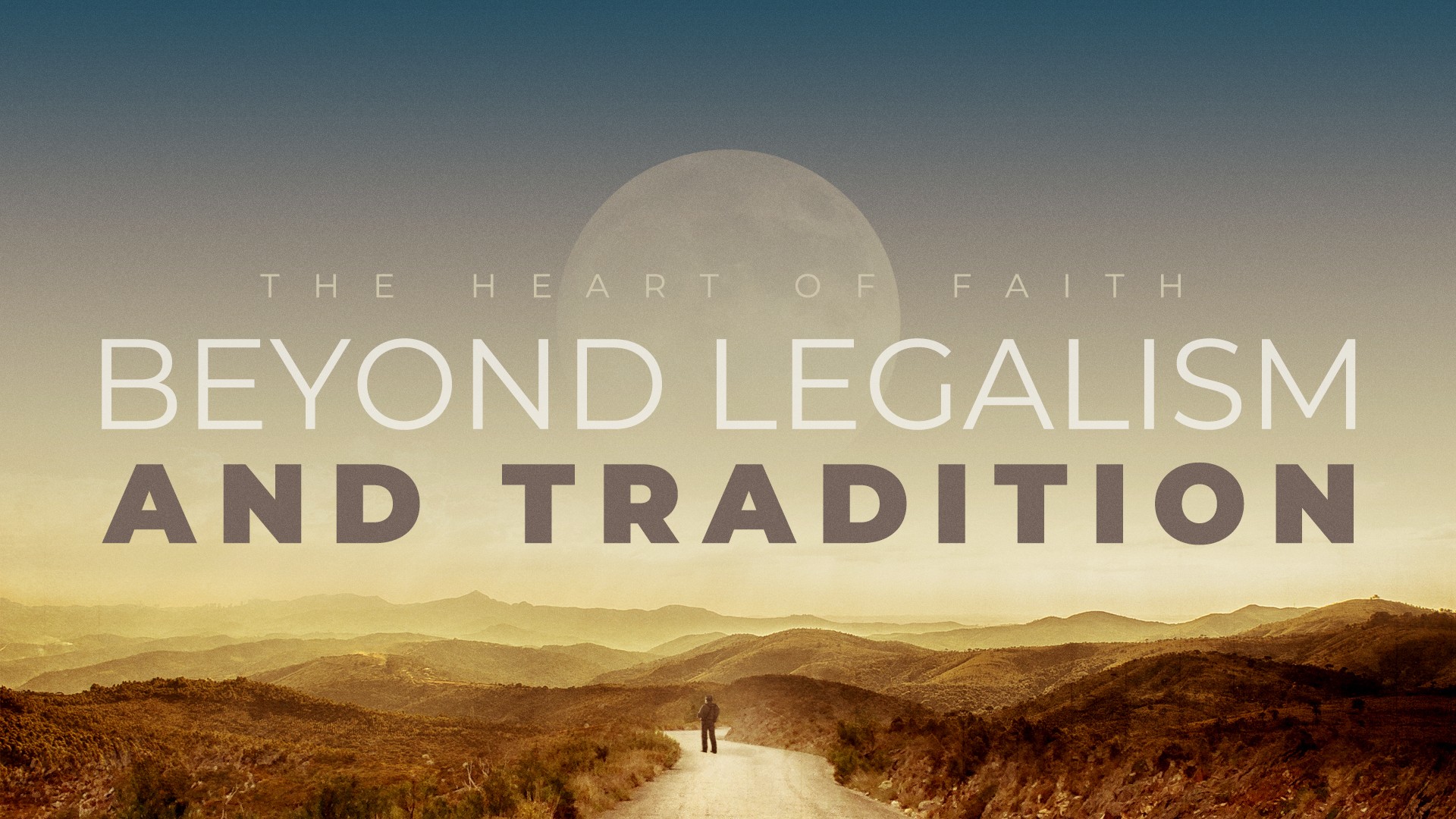 The Heart of Faith: Beyond Legalism and Tradition | Sonrise Church