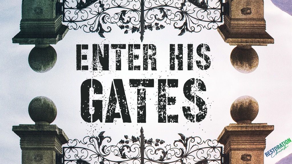 Enter His Gates (Fish Gate) | Restoration Church