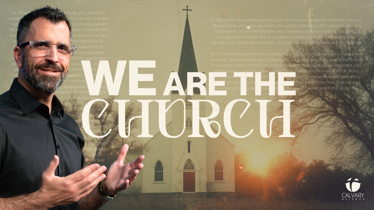 We Are The Church: Embracing our Calling and Community | Calvary Orlando