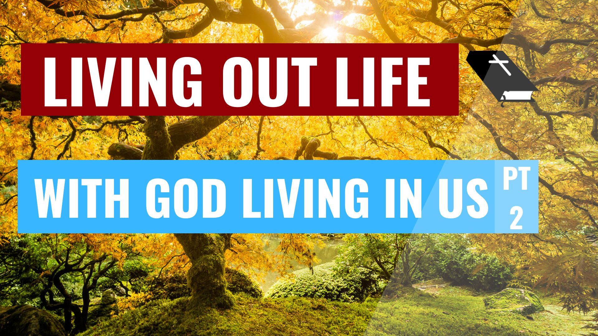Living Out Life with God Living in Us - Part 2 | Rock Creek Christian ...