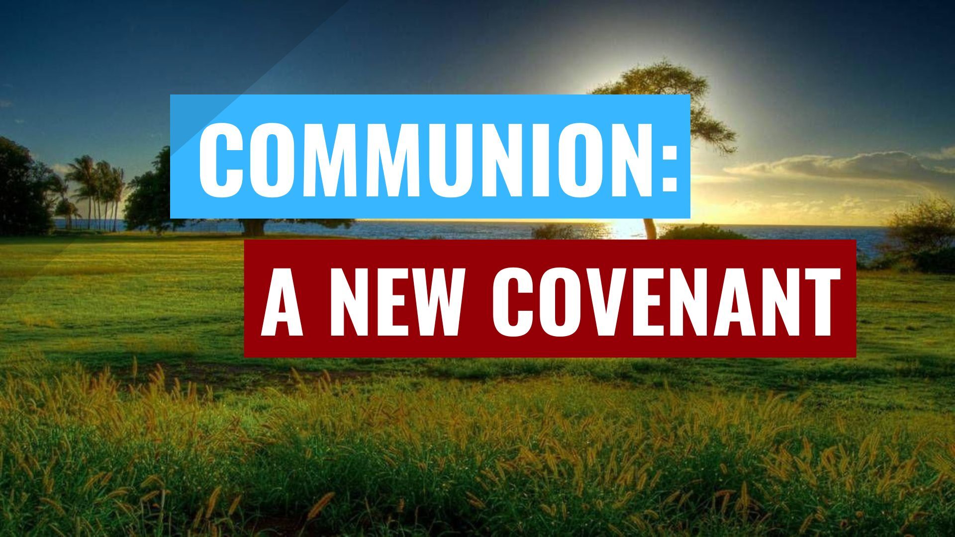 Communion: A New Covenant | Rock Creek Christian Center