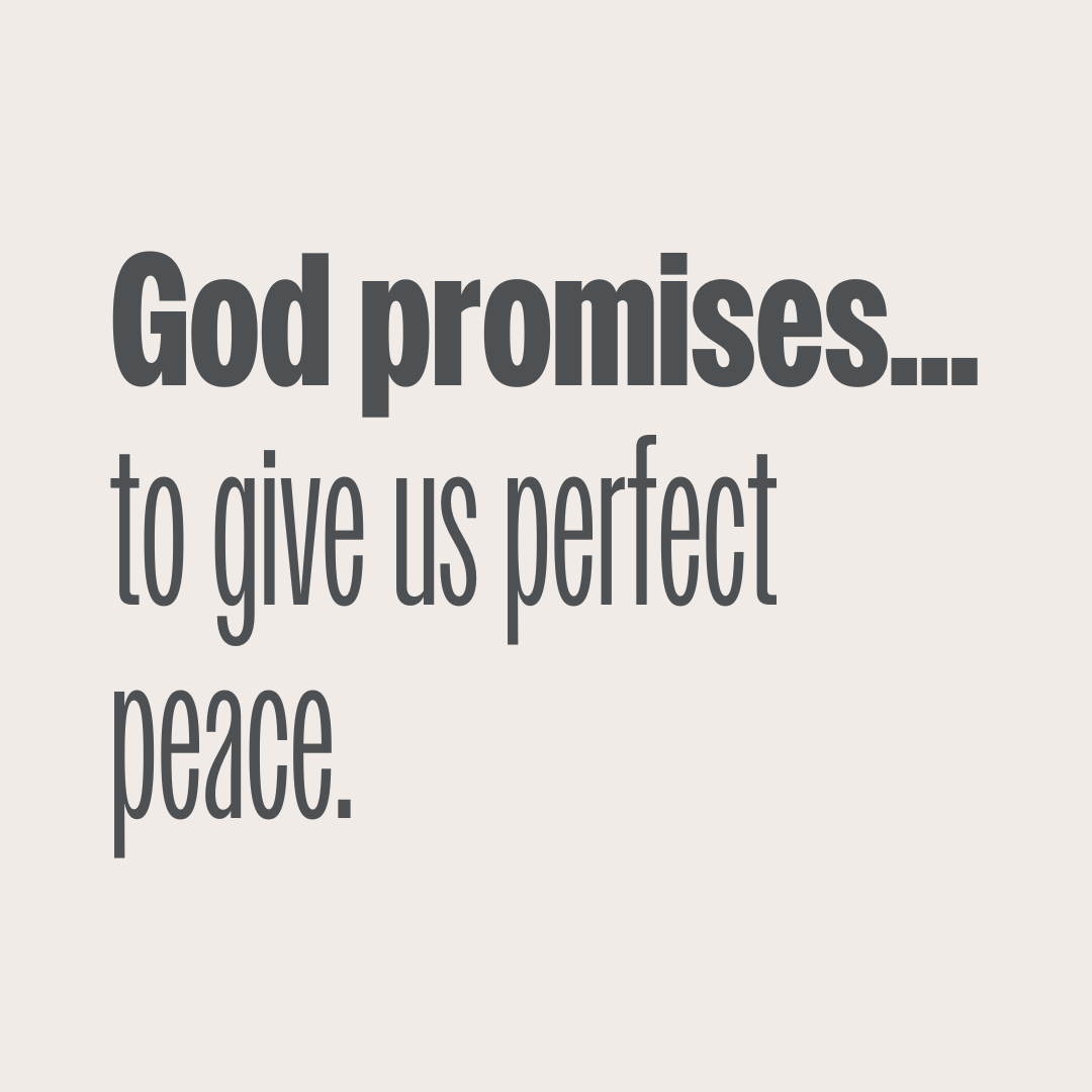 God promises to give us perfect peace. | CLA