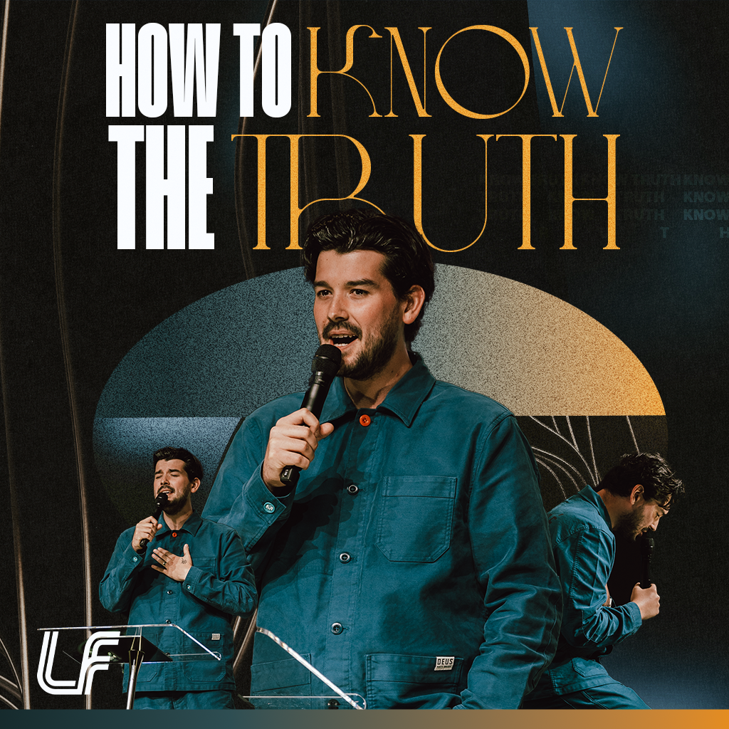 How To Know the Truth | Life Fellowship | You Belong