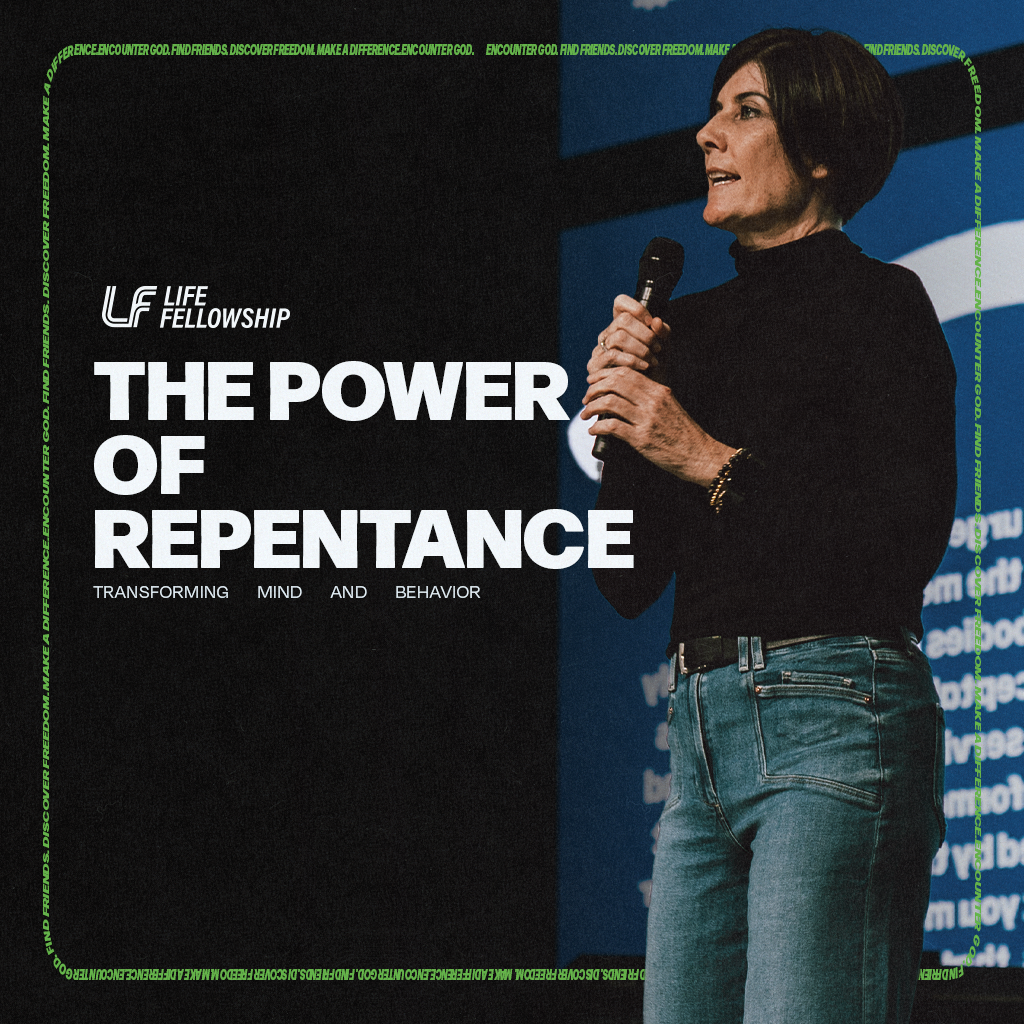 The Power of Repentance: Transforming Mind and Behavior | Life Fellowship | You Belong