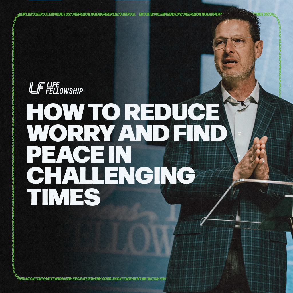 How to Reduce Worry and Find Peace in Challenging Times | Life ...